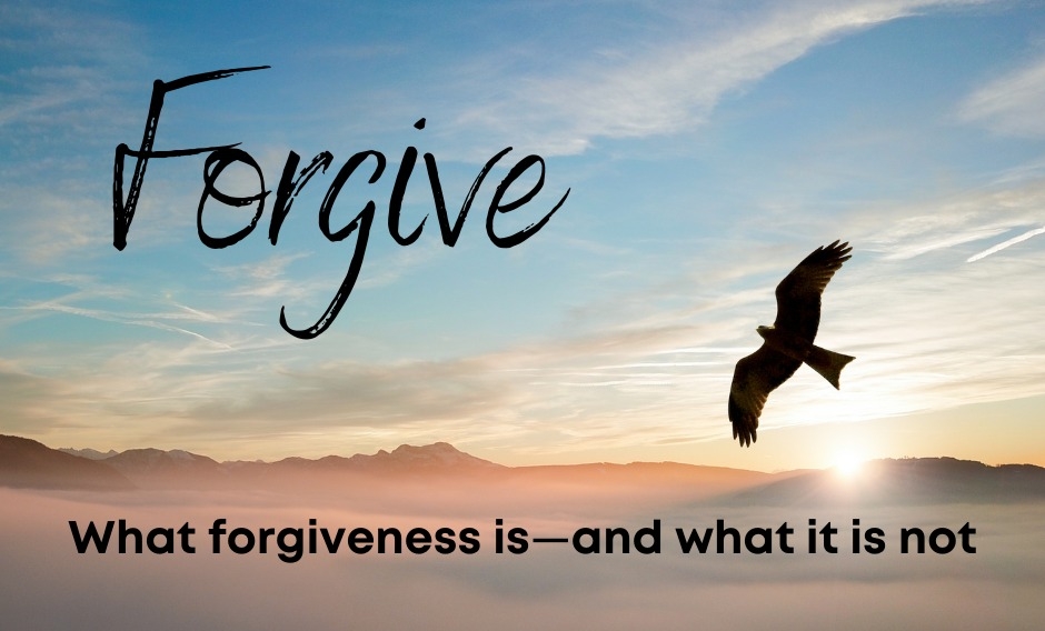 What Forgiveness Is—And What It Is Not – Wired for Word Ministries